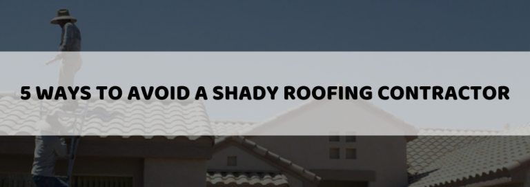 5 Ways To Avoid a Shady Roofing Contractor - Arizona Roof Rescue